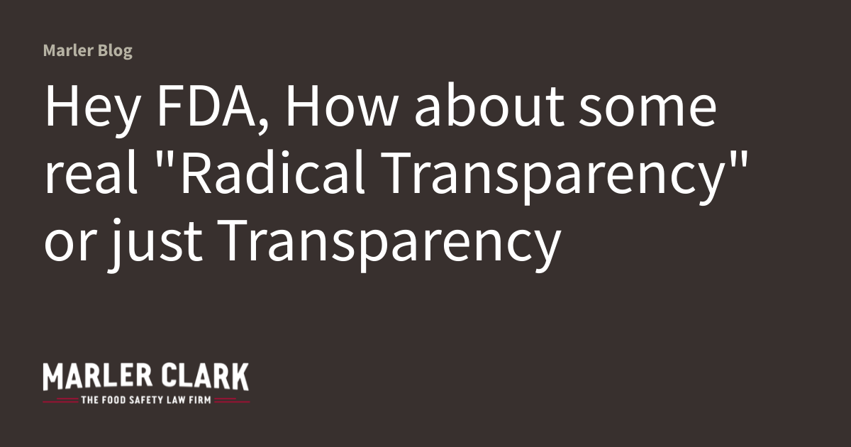 Hey FDA, How about some real "Radical Transparency" or just ...