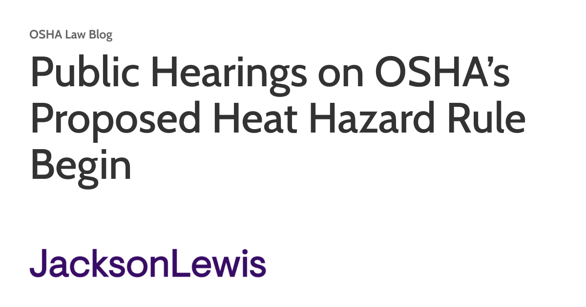 Public Hearings on OSHA’s Proposed Heat Hazard Rule Begin | OSHA Law Blog