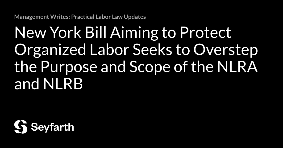New York Bill Aiming to Protect Organized Labor Seeks to Overstep the ...