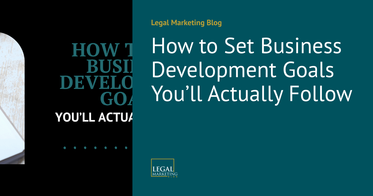 How to Set Business Development Goals You’ll Actually Follow | Legal ...