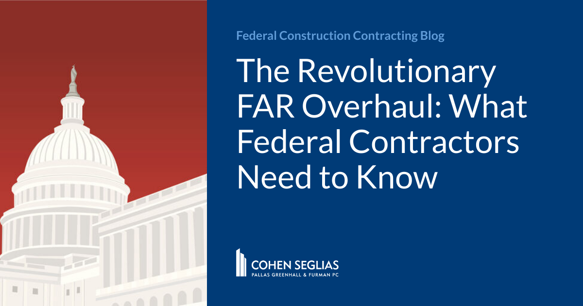 The Revolutionary FAR Overhaul: What Federal Contractors Need to Know | Federal Construction ...