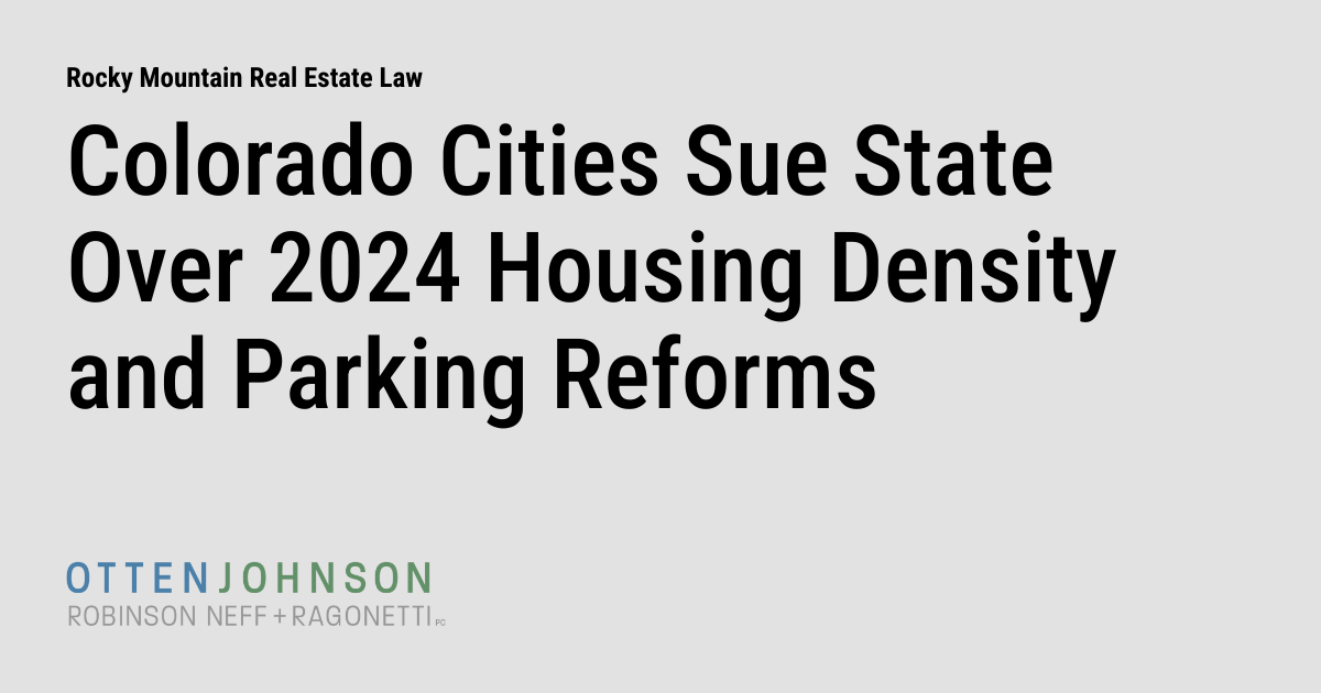 Colorado Cities Sue State Over 2024 Housing Density and Parking Reforms ...
