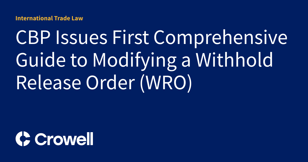 CBP Issues First Comprehensive Guide to Modifying a Withhold Release ...