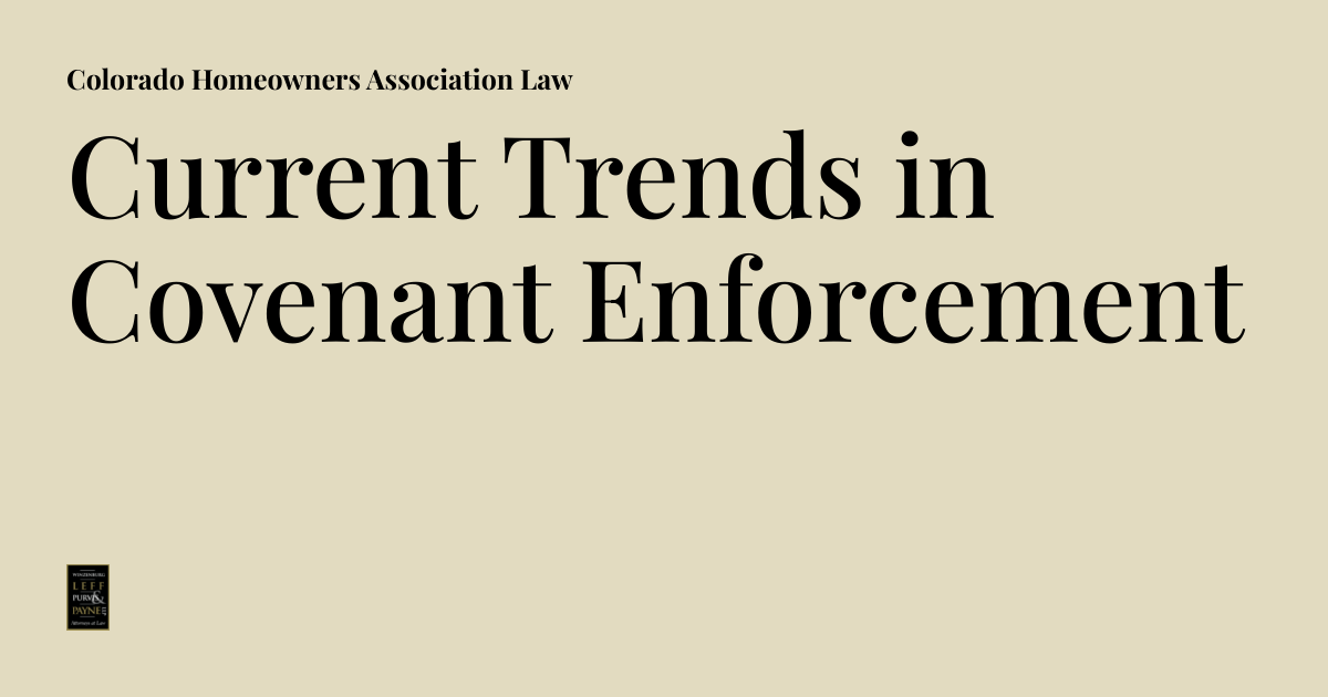 Current Trends in Covenant Enforcement | Colorado Homeowners Association Law