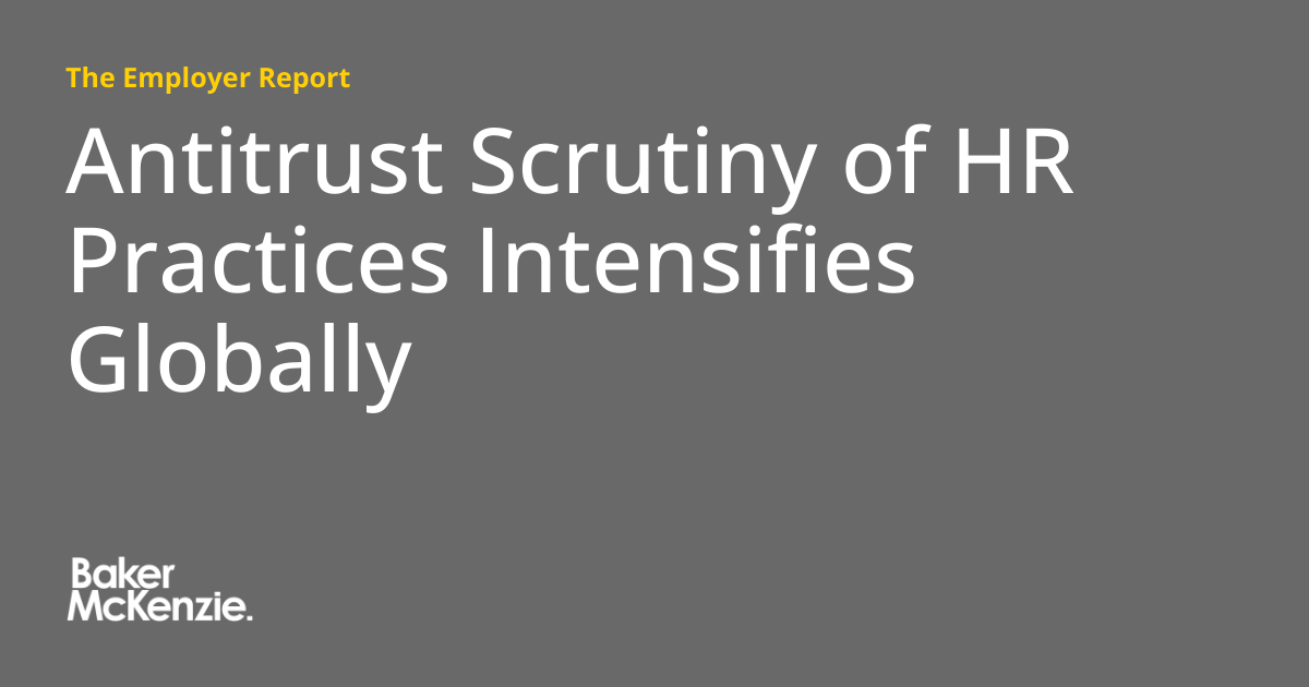 Antitrust Scrutiny of HR Practices Intensifies Globally | The Employer ...