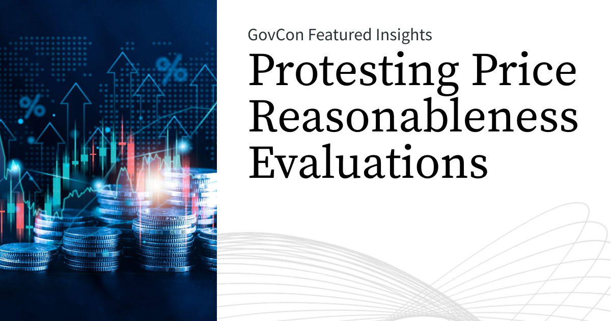 Protesting Price Reasonableness Evaluations | GovCon Featured Insights