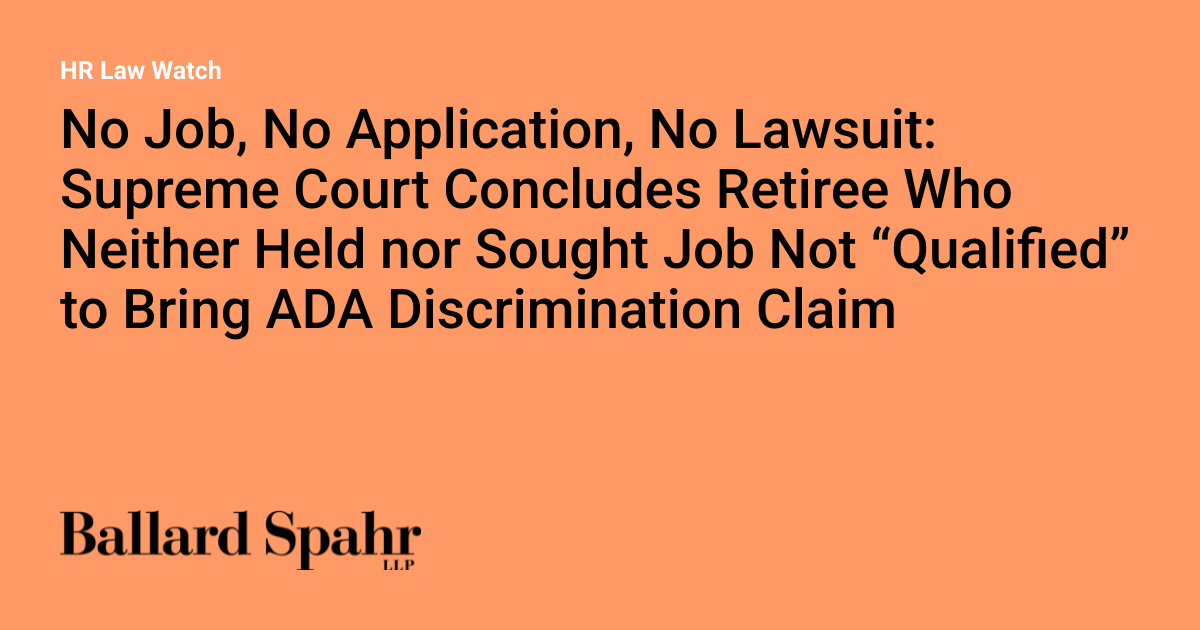 No Job, No Application, No Lawsuit: Supreme Court Concludes Retiree Who ...
