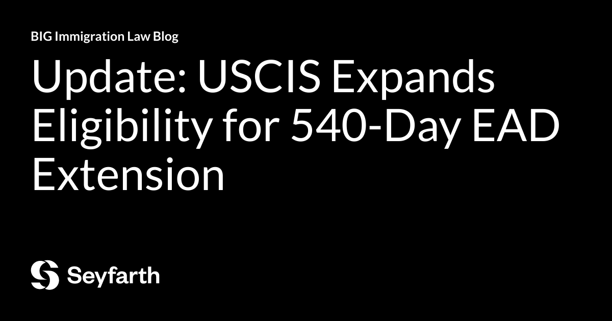 Update: USCIS Expands Eligibility for 540-Day EAD Extension | Through ...