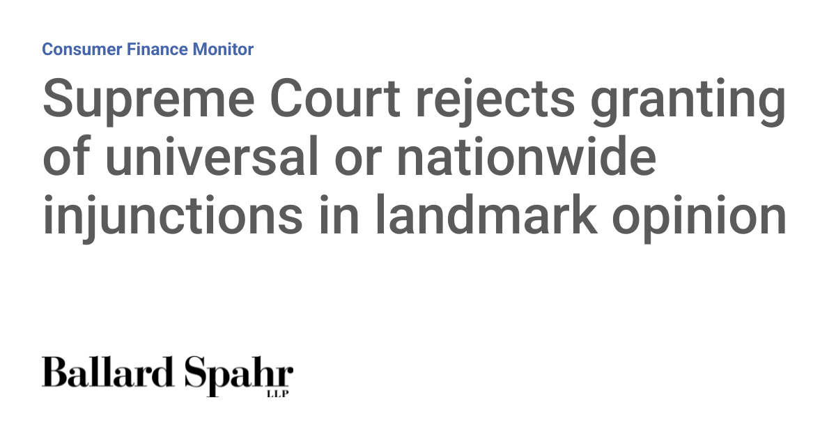 Supreme Court rejects granting of universal or nationwide injunctions ...