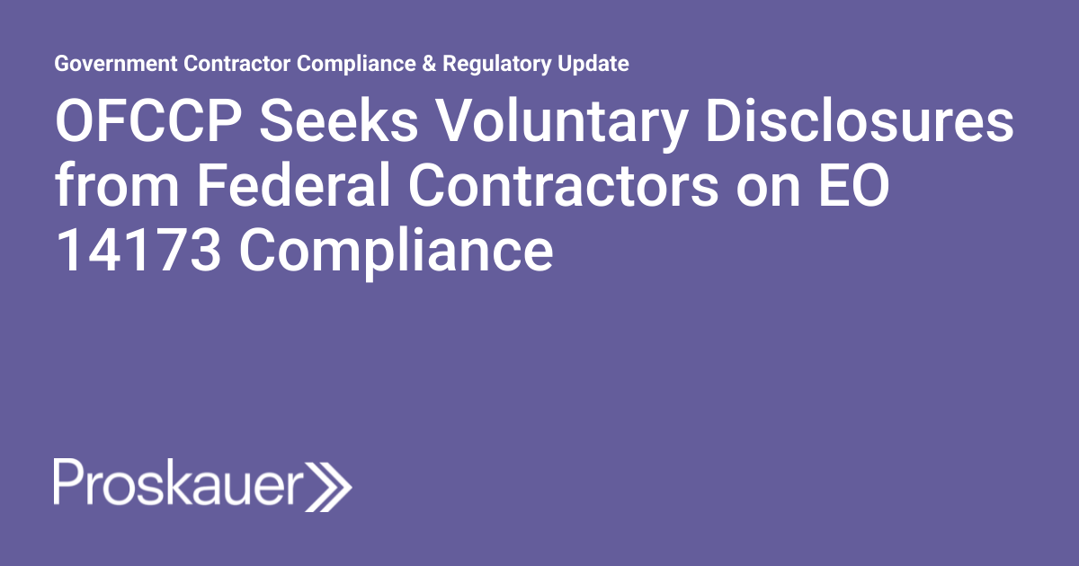 OFCCP Seeks Voluntary Disclosures from Federal Contractors on EO 14173 ...