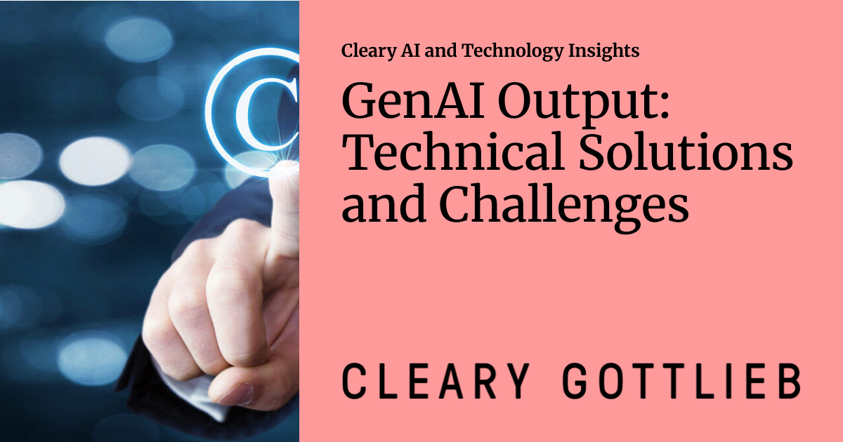 GenAI Output: Technical Solutions and Challenges | Cleary AI and ...