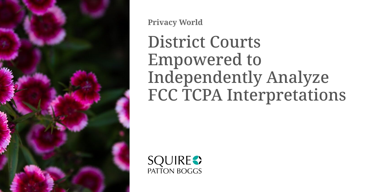 District Courts Empowered to Independently Analyze FCC TCPA ...