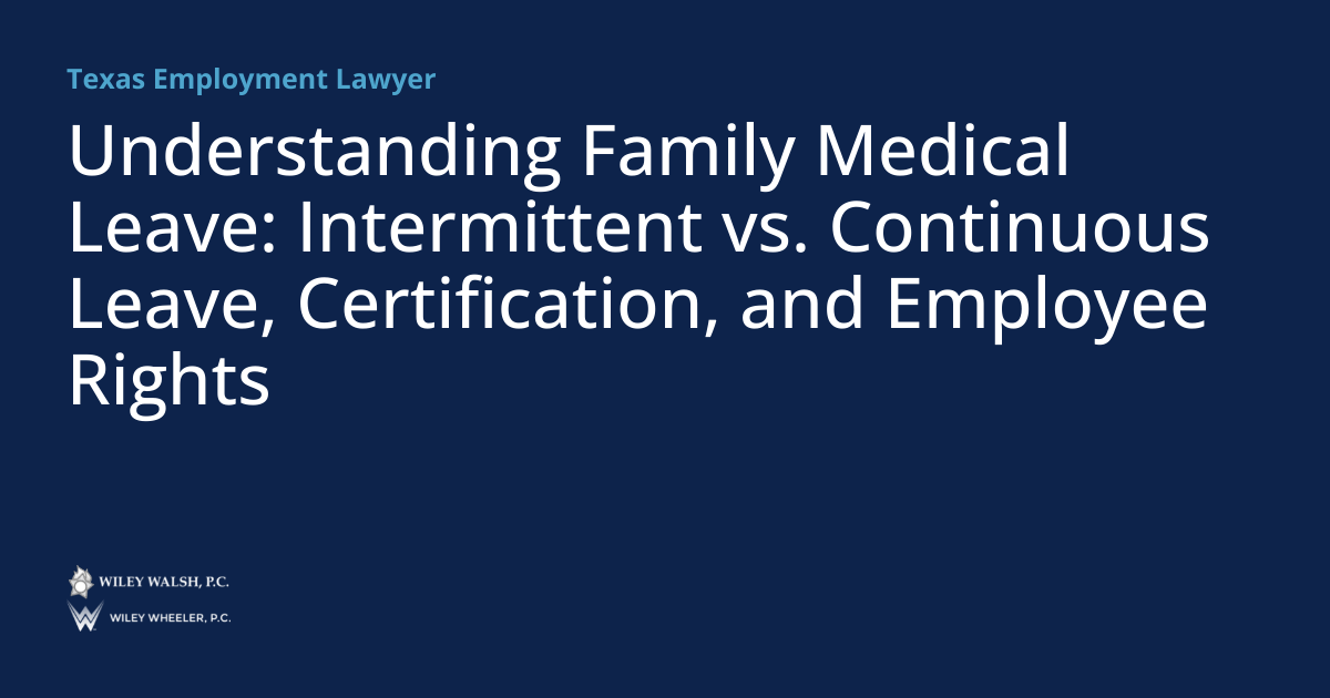 Understanding Family Medical Leave: Intermittent vs. Continuous Leave, Certification, and ...