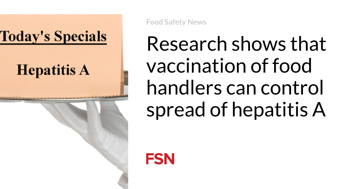 Research shows that vaccination of food handlers can control spread of ...