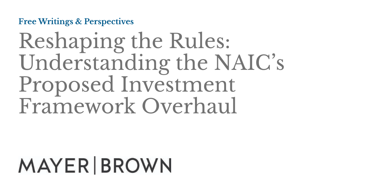 Reshaping the Rules: Understanding the NAIC’s Proposed Investment ...