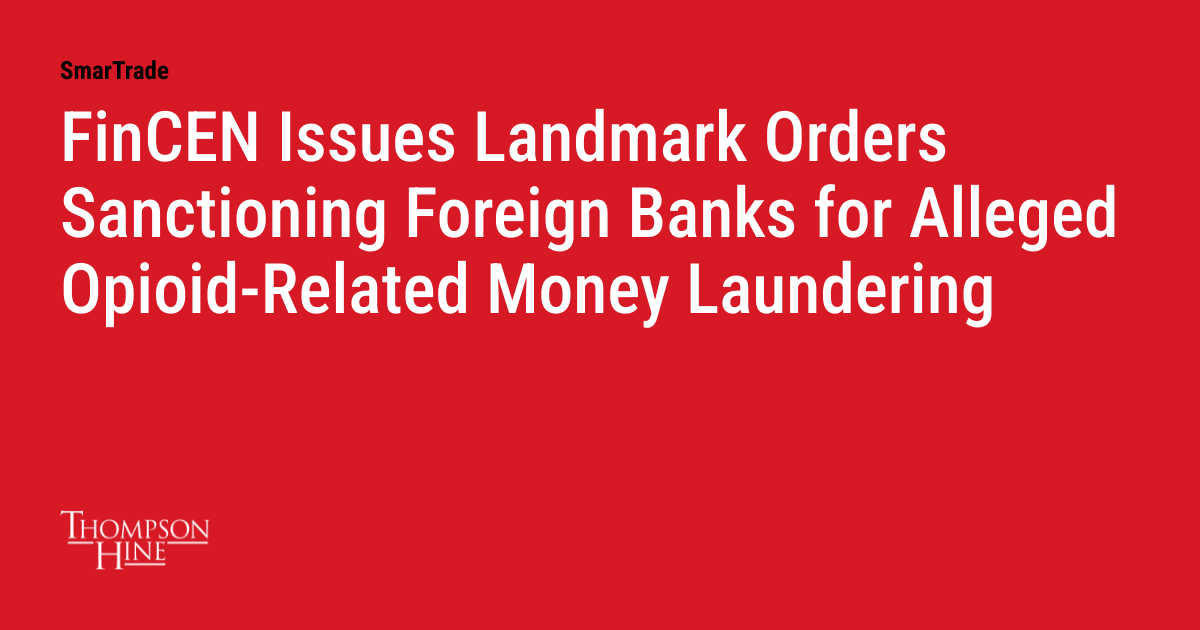 FinCEN Issues Landmark Orders Sanctioning Foreign Banks for Alleged ...