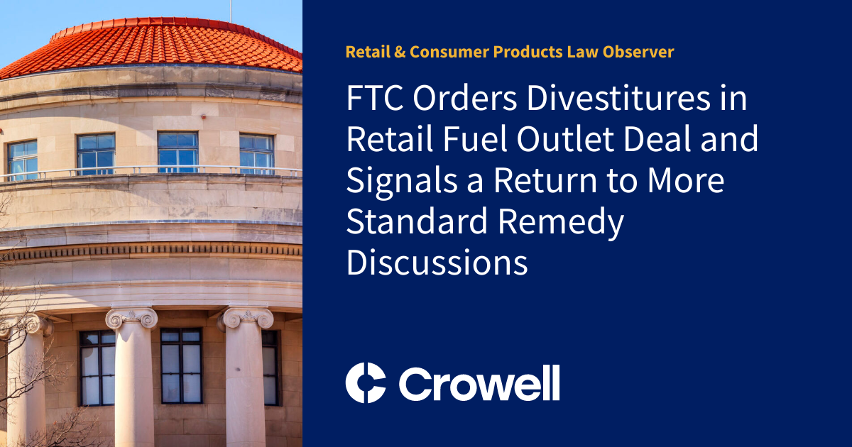 FTC Orders Divestitures in Retail Fuel Outlet Deal and Signals a Return ...
