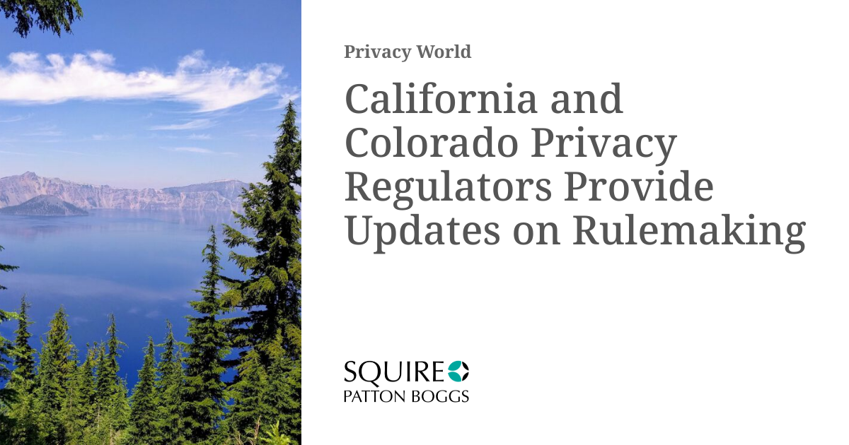 California and Colorado Privacy Regulators Provide Updates on ...