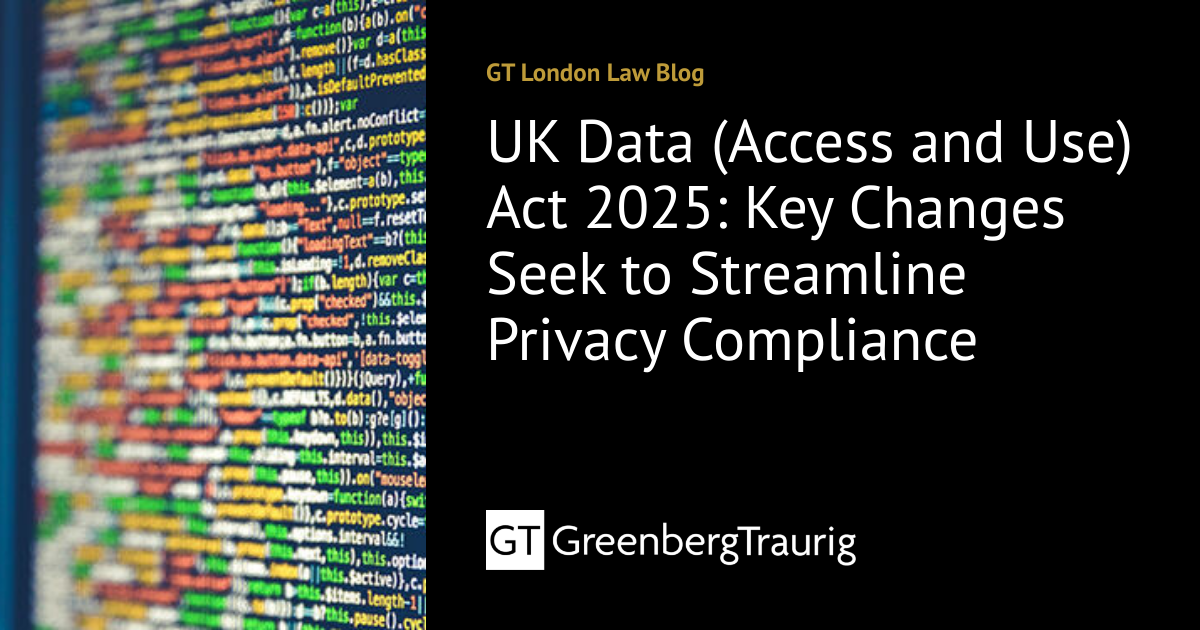 UK Data (Access and Use) Act 2025: Key Changes Seek to Streamline ...