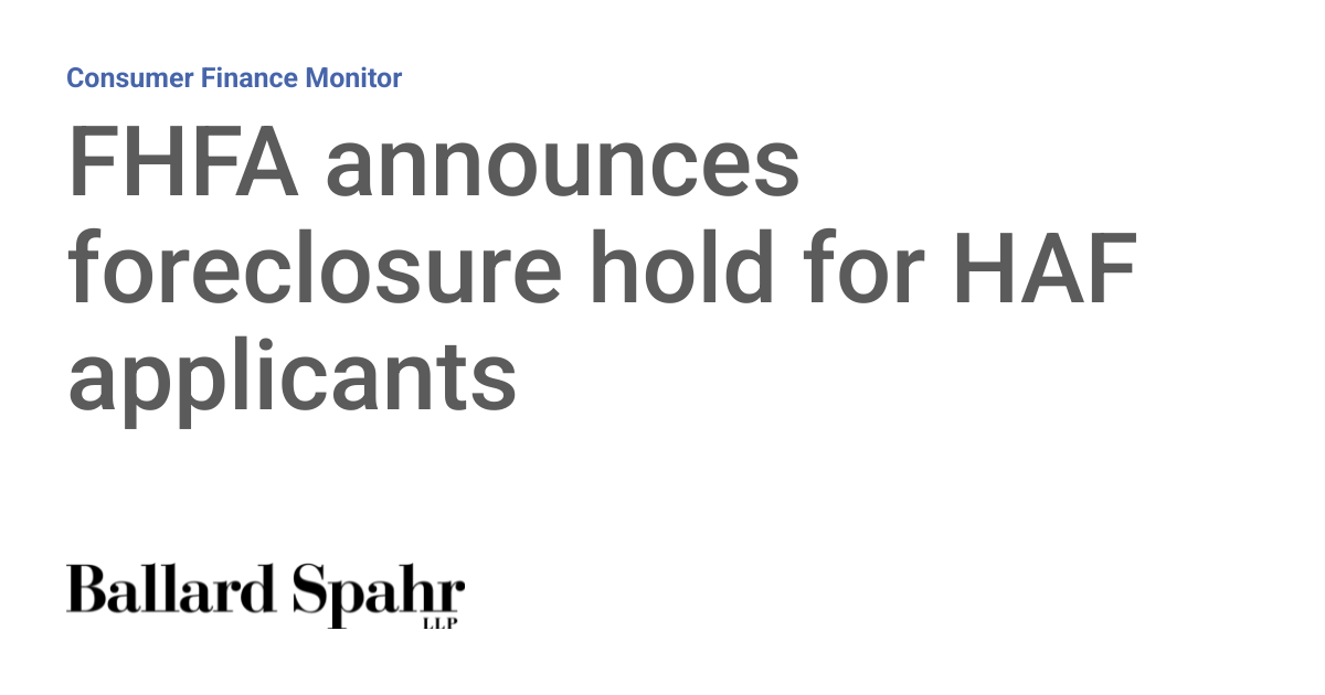 FHFA announces foreclosure hold for HAF applicants | Consumer Finance ...