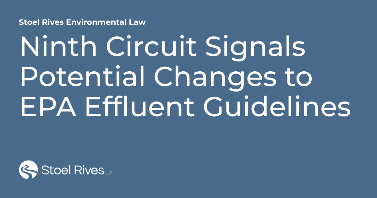 Ninth Circuit Signals Potential Changes to EPA Effluent Guidelines ...