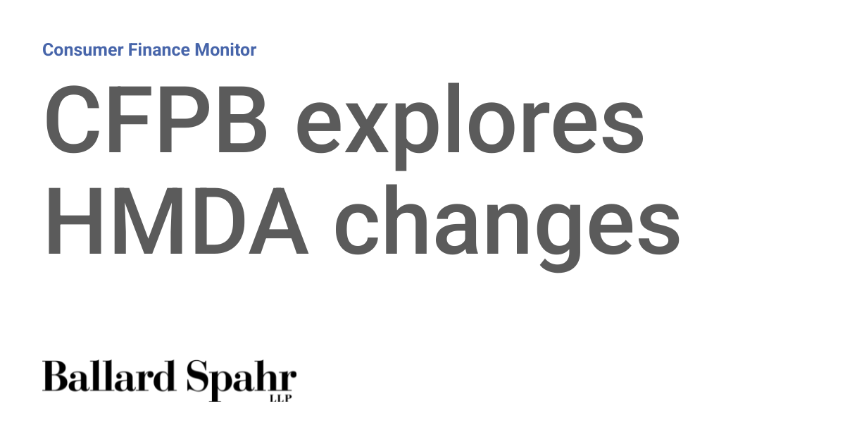 CFPB explores HMDA changes | Consumer Finance Monitor