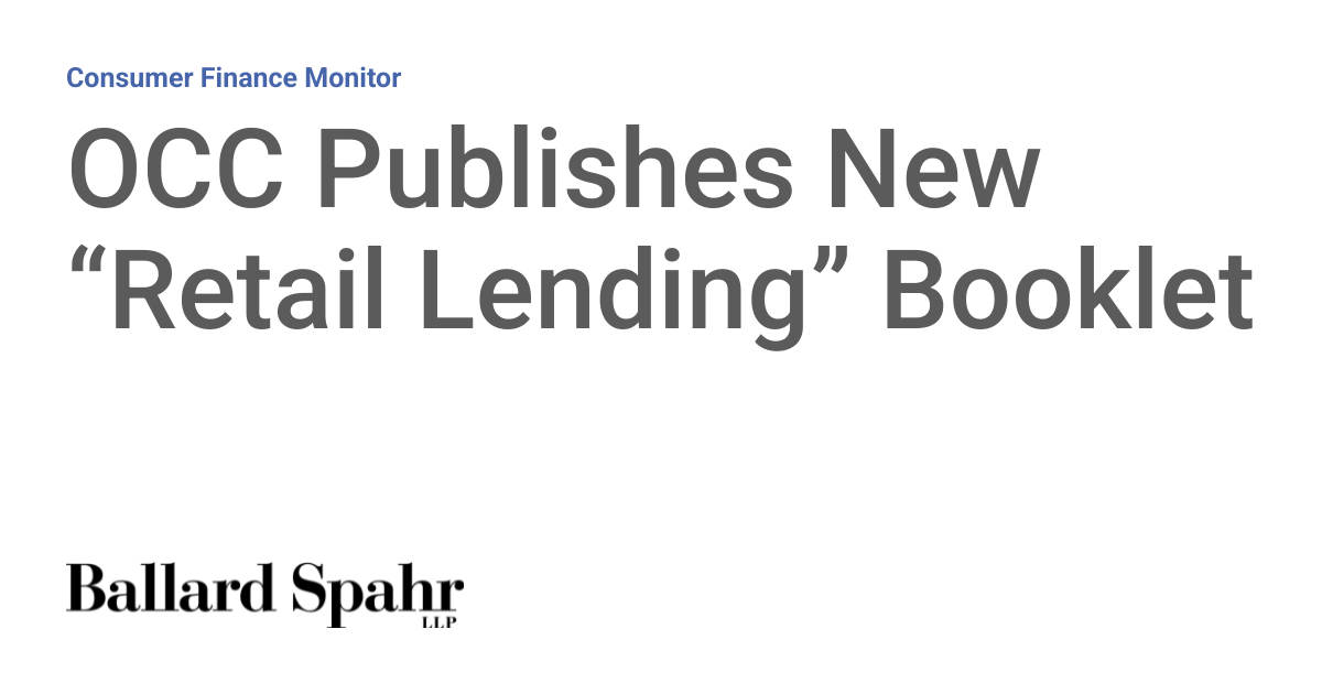 OCC Publishes New “Retail Lending” Booklet | Consumer Finance Monitor