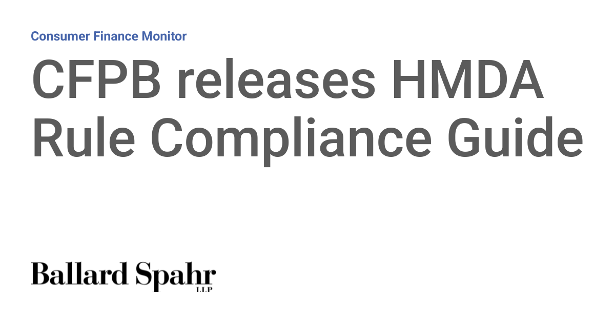 CFPB releases HMDA Rule Compliance Guide | Consumer Finance Monitor