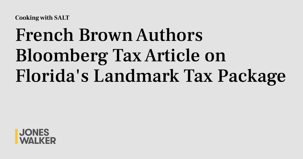 French Brown Authors Bloomberg Tax Article on Florida's Landmark Tax ...