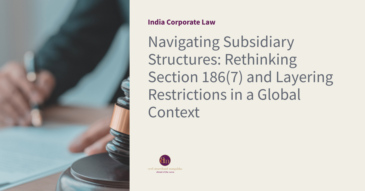 Navigating Subsidiary Structures: Rethinking Section 186(7) and ...