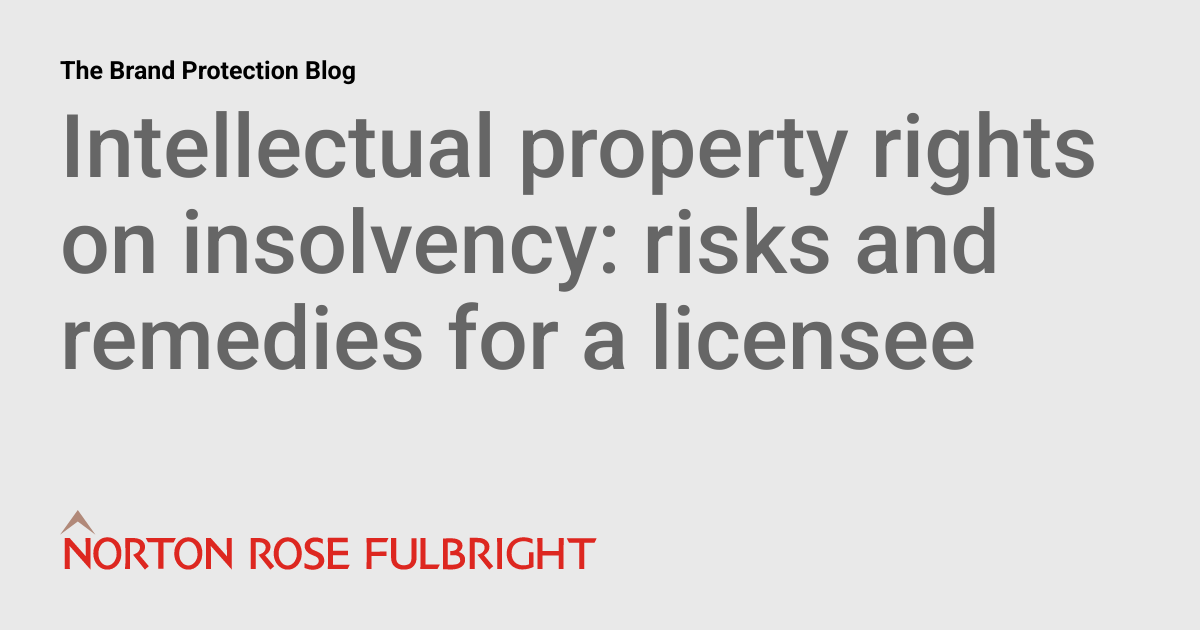 Intellectual property rights on insolvency: risks and remedies for a ...