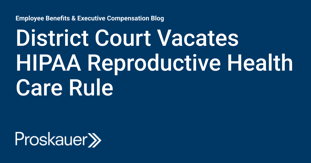 District Court Vacates HIPAA Reproductive Health Care Rule ...