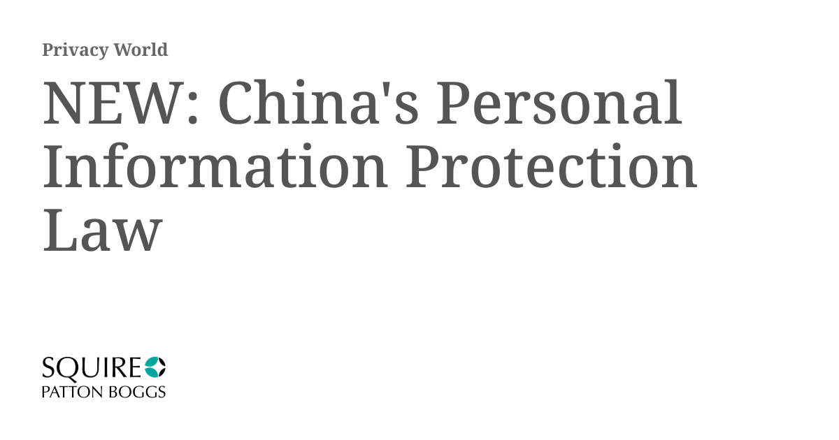 NEW: China's Personal Information Protection Law | Privacy World