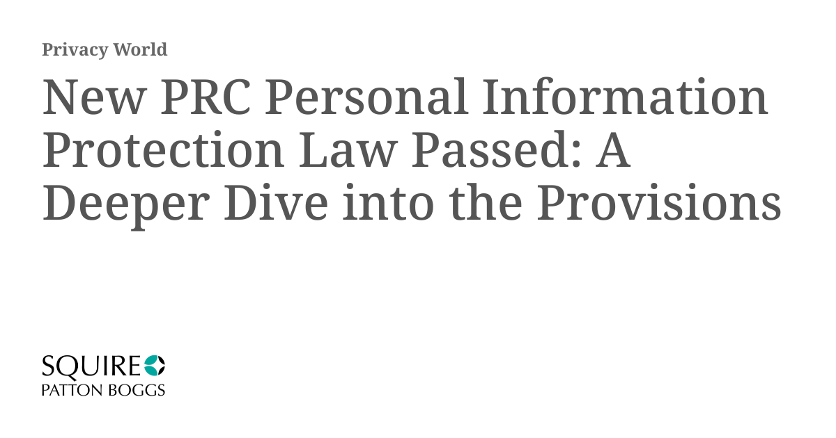 New PRC Personal Information Protection Law Passed: A Deeper Dive into ...
