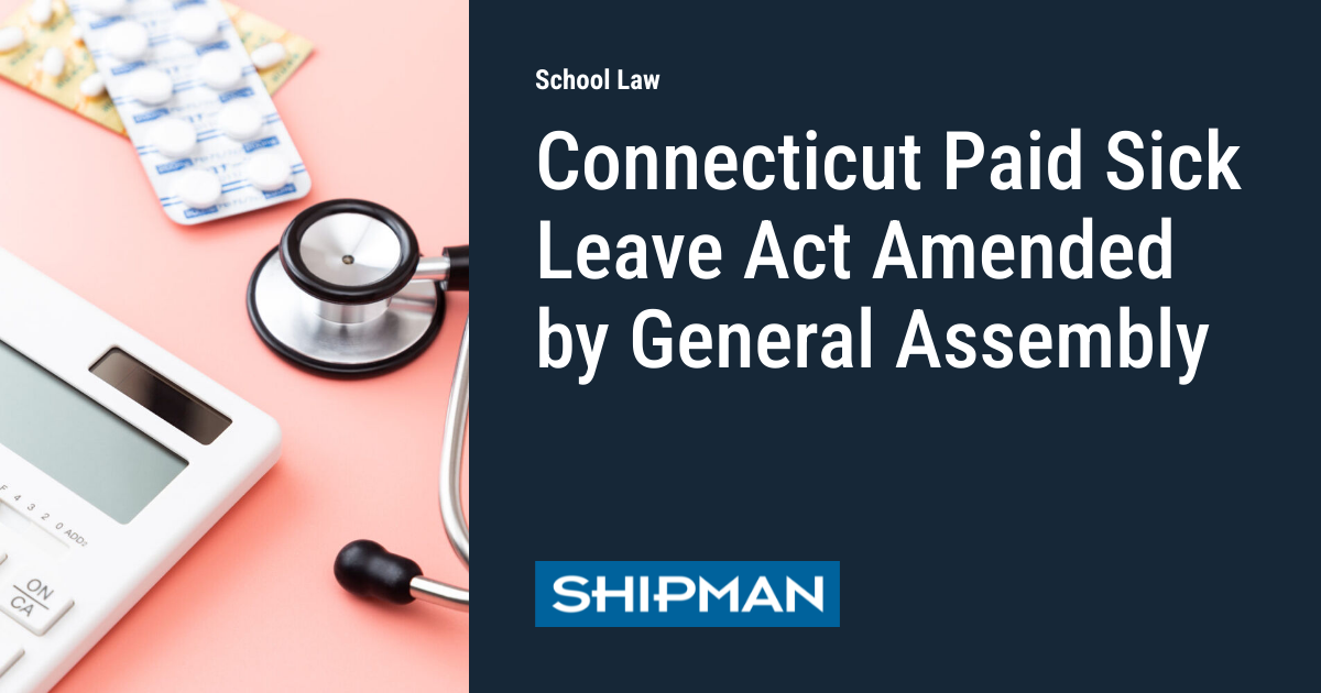 Connecticut Paid Sick Leave Act Amended by General Assembly | School Law