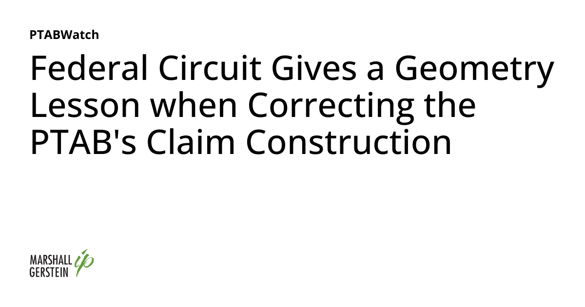 Federal Circuit Gives a Geometry Lesson when Correcting
