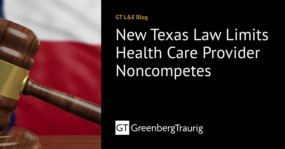 New Texas Law Limits Health Care Provider Noncompetes | GT L&E Blog