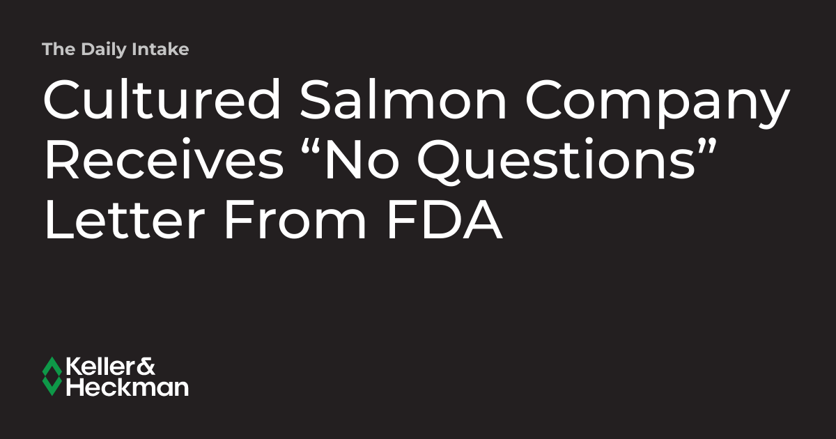 Cultured Salmon Company Receives “No Questions” Letter From FDA | The ...