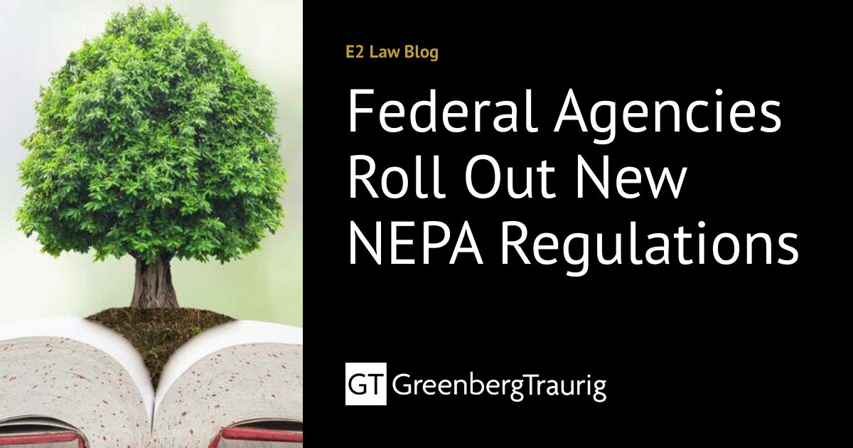 Federal Agencies Roll Out New NEPA Regulations | E2 Law Blog