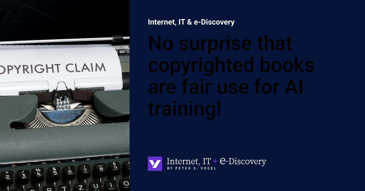 No surprise that copyrighted books are fair use for AI training ...