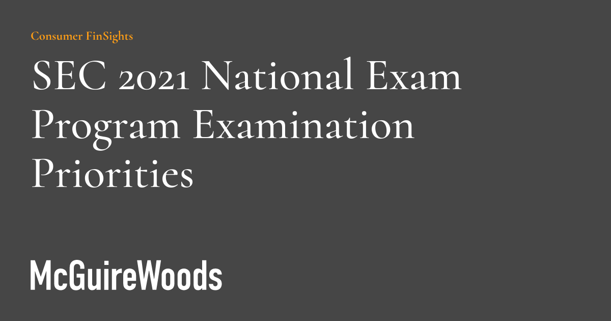 SEC 2021 National Exam Program Examination Priorities | Consumer FinSights