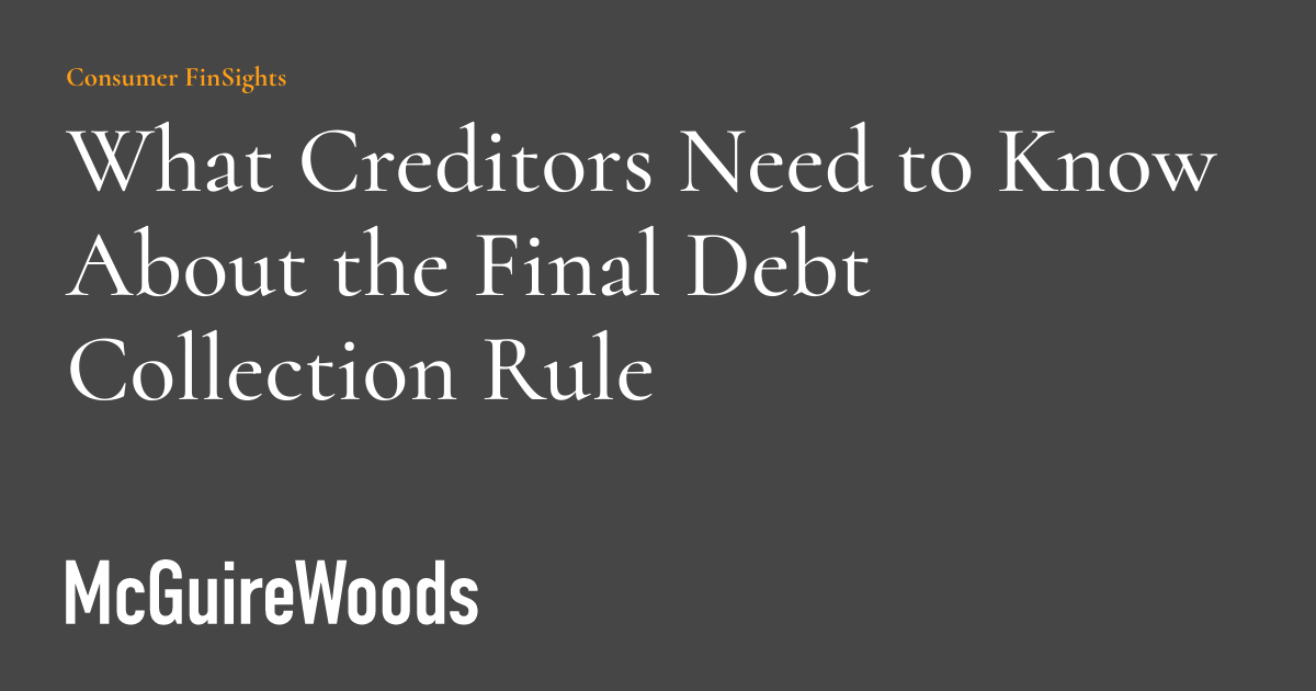 What Creditors Need to Know About the Final Debt Collection Rule ...