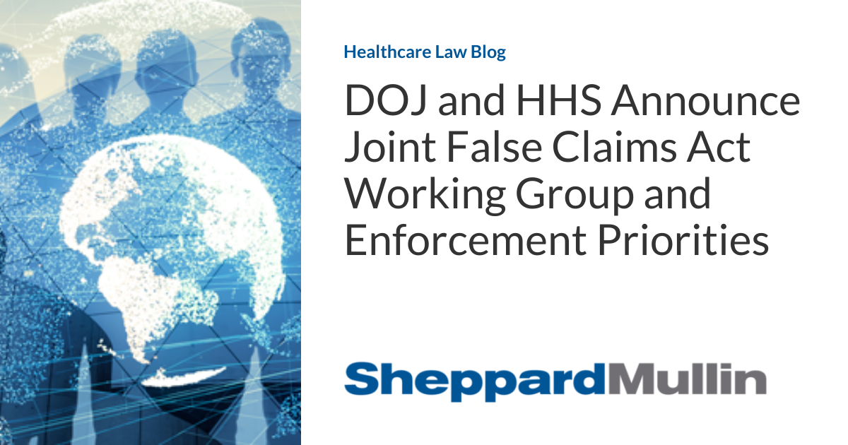 DOJ and HHS Announce Joint False Claims Act Working Group and Enforcement Priorities ...