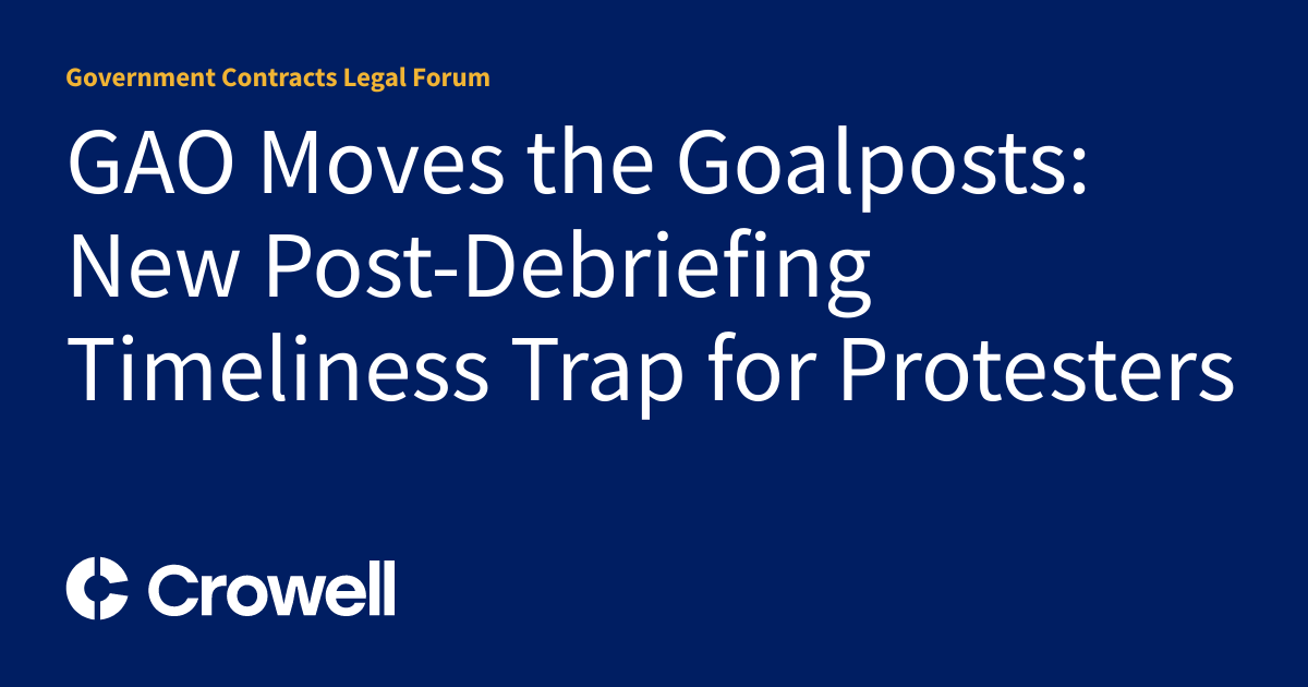 GAO Moves the Goalposts: New Post-Debriefing Timeliness Trap for ...