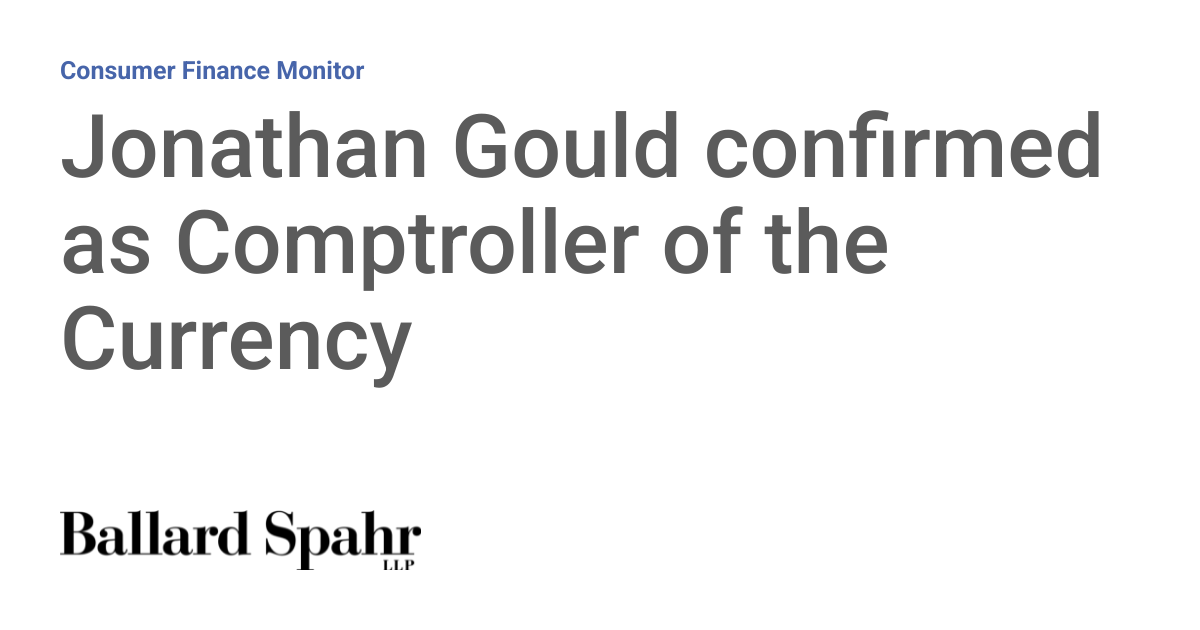 Jonathan Gould confirmed as Comptroller of the Currency | Consumer ...