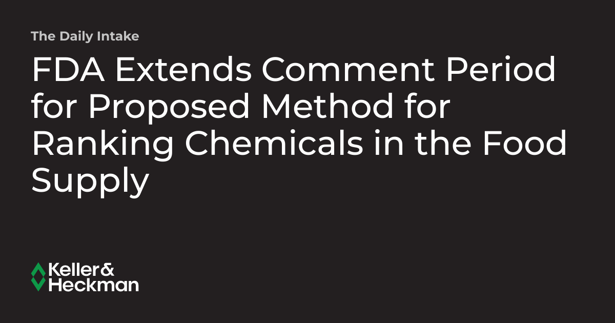 FDA Extends Comment Period for Proposed Method for Ranking Chemicals in ...