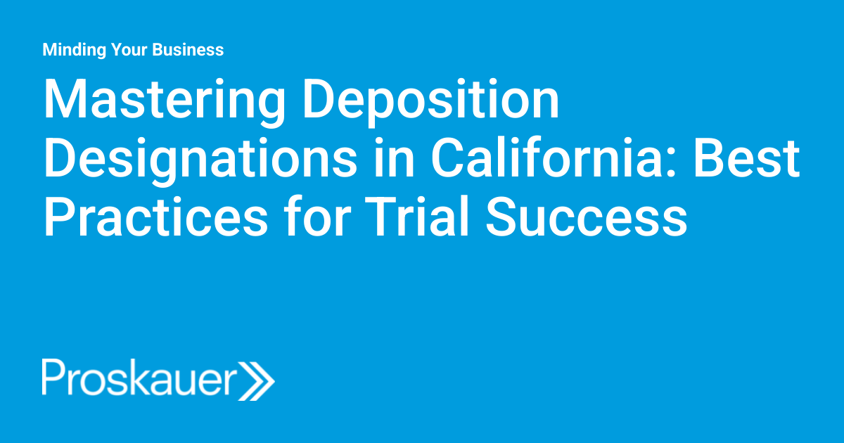 Mastering Deposition Designations in California: Best Practices for ...