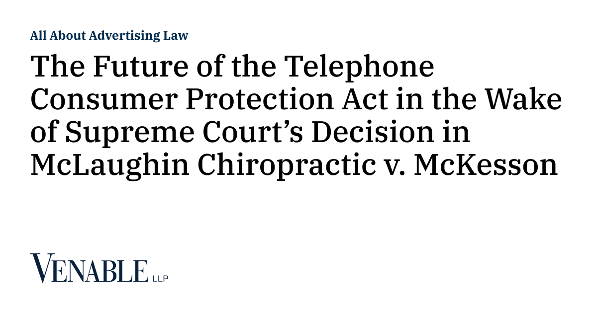 The Future of the Telephone Consumer Protection Act in the Wake of ...