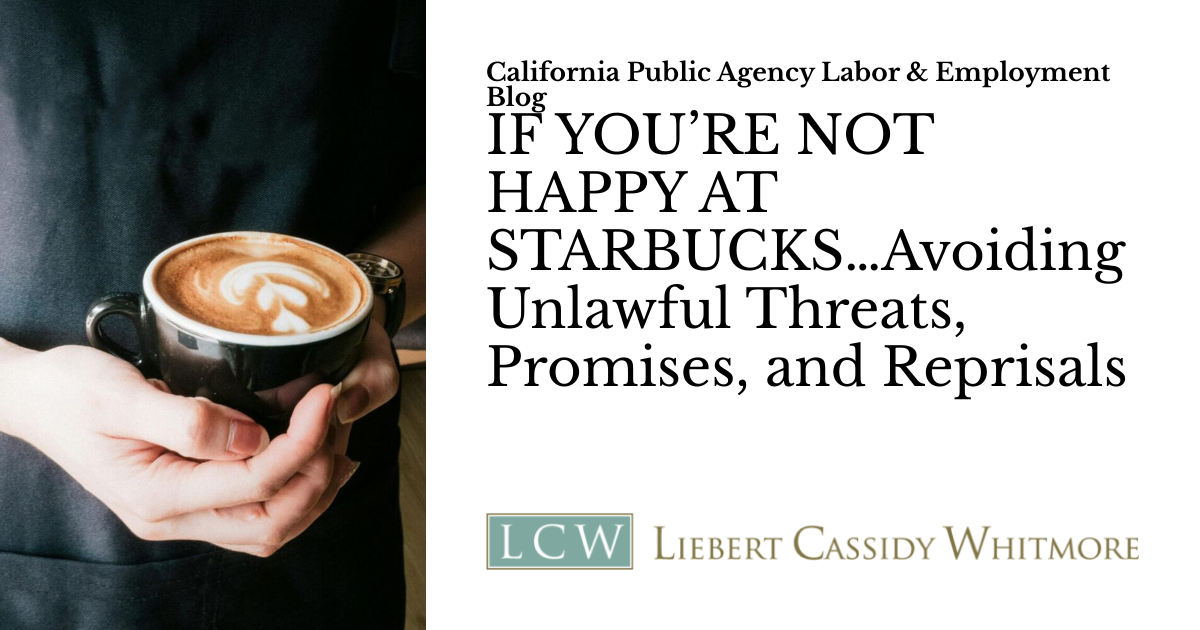 IF YOU’RE NOT HAPPY AT STARBUCKS…Avoiding Unlawful Threats, Promises ...