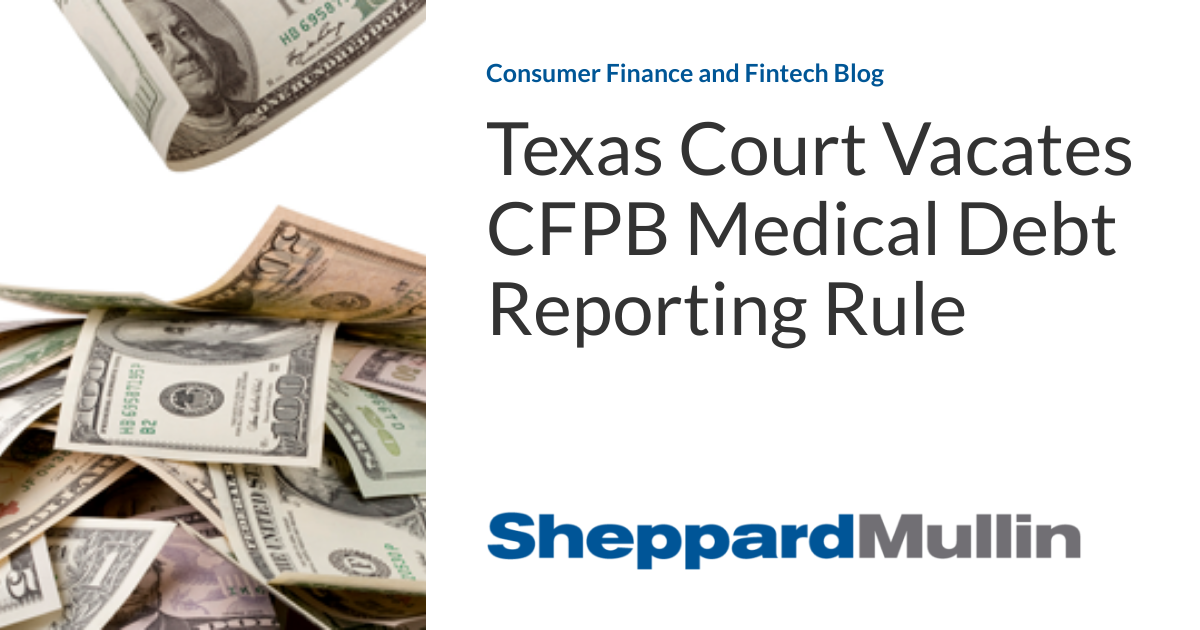 Texas Court Vacates CFPB Medical Debt Reporting Rule | Consumer Finance ...